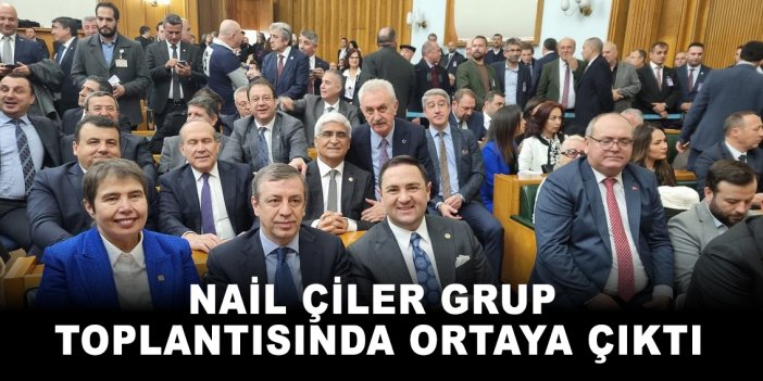 Nail Çiler grup toplantısında ortaya çıktı