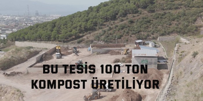 Bu tesis 100 ton kompost üretiliyor